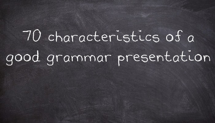 70 Characteristics Of A Good Grammar Presentation UsingEnglish 70 Characteristics Of A Good Grammar Presentation UsingEnglish
