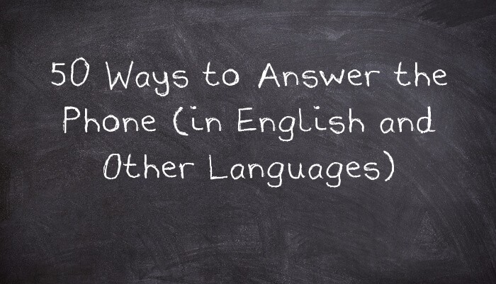 50 Ways to Answer the Phone (in English and Other Languages ...